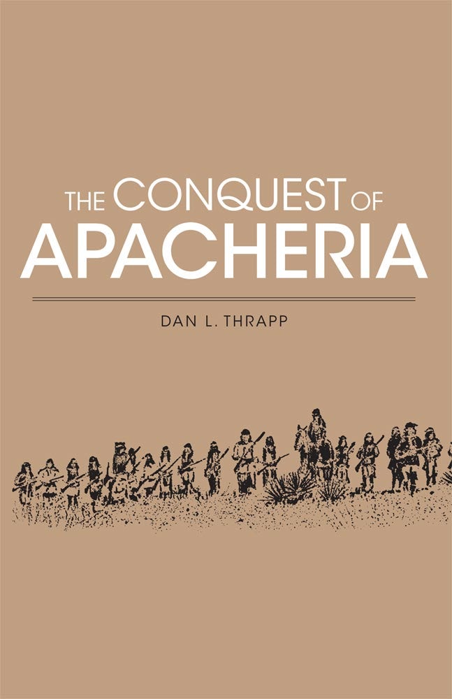 The Conquest of Apacheria - University of Oklahoma Press