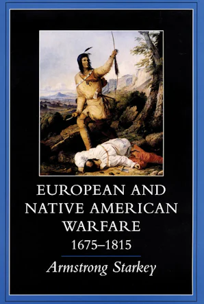 European and Native American Warfare, 1675–1815 - University of ...