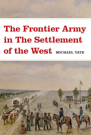 The Frontier Army in the Settlement of the West - University of ...