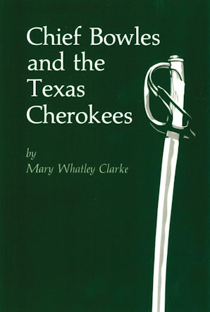 Chief Bowles and the Texas Cherokees - University of Oklahoma Press