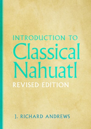 Introduction to Classical Nahuatl - University of Oklahoma Press