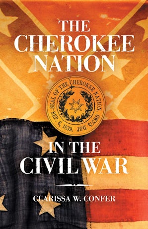 The Cherokee Nation in the Civil War - University of Oklahoma Press