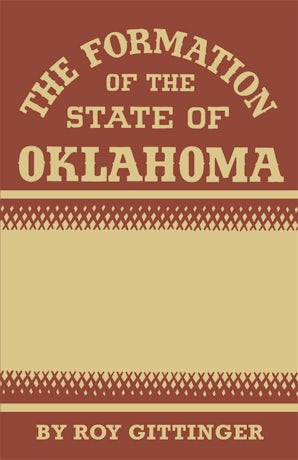 The Formation of the State of Oklahoma - University of Oklahoma Press